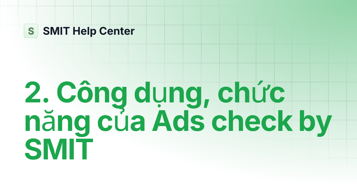 2. Công dụng, chức năng của Ads check by SMIT | Ads Check by SMIT ...