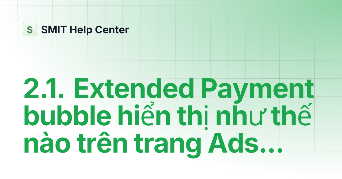 2.1. Extended Payment bubble hiển thị như thế nào trên trang Ads ...