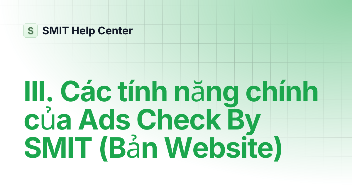 III. Các tính năng chính của Ads Check By SMIT (Bản Website) | Ads ...